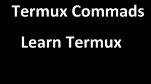 termux commands | Learn Termux - termux commands | Learn Termux